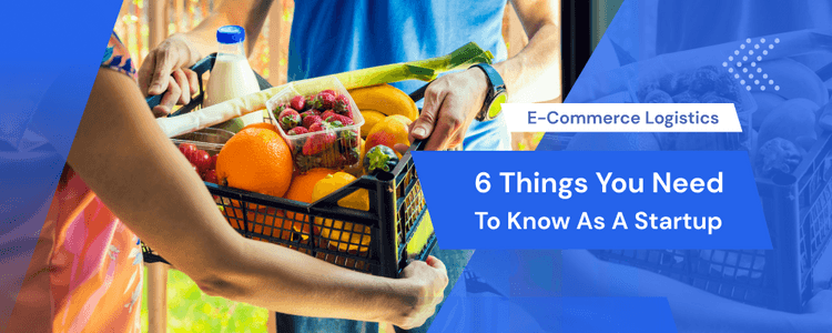 E-Commerce Logistics: 6 Things You Need to Know as a Startup